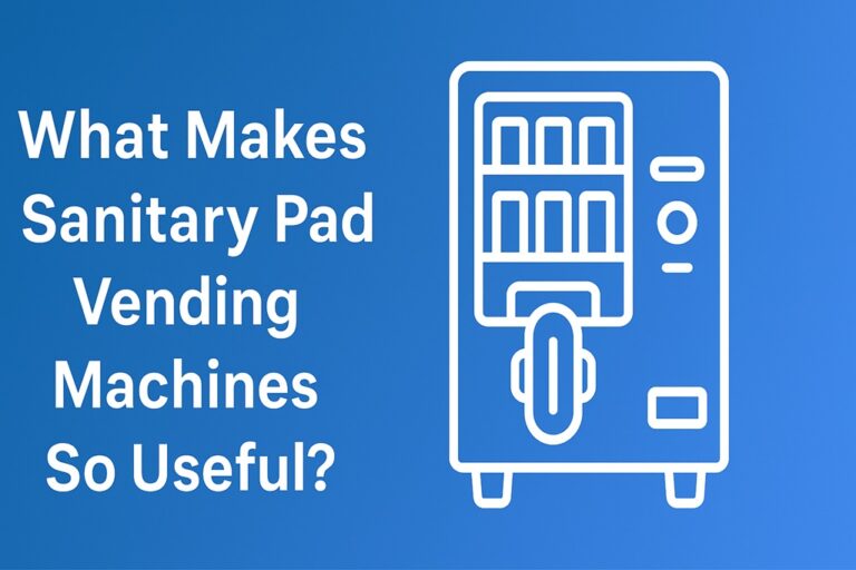What Makes Sanitary Pad Vending Machines So Useful?